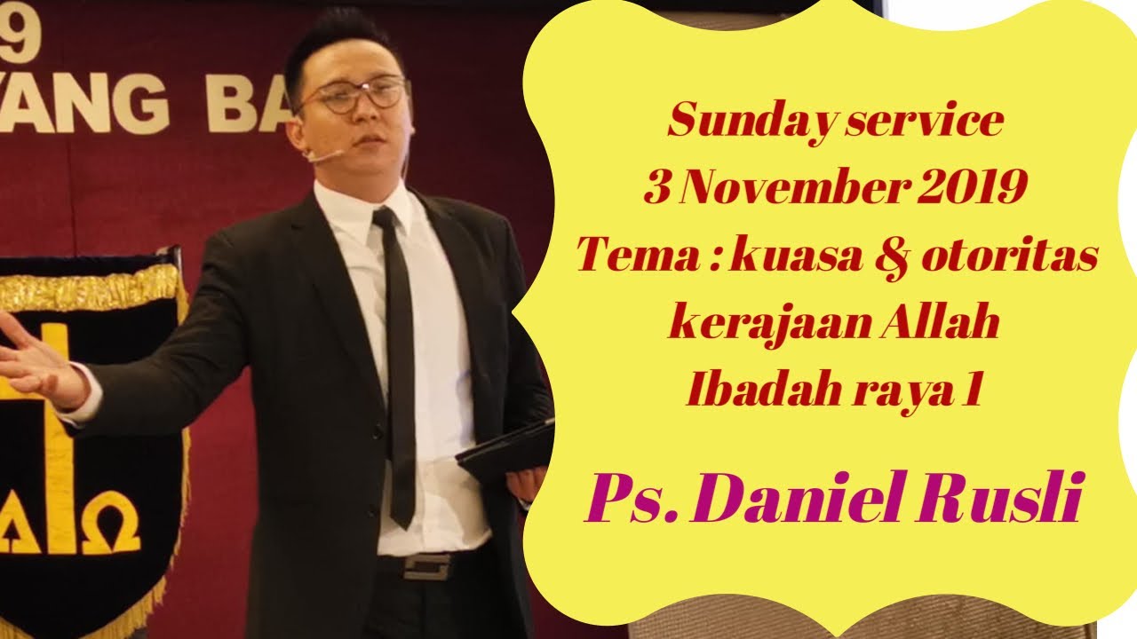 03 November 2019 " kuasa & otoritas kerajaan Allah" Ps. Daniel Rusli ...