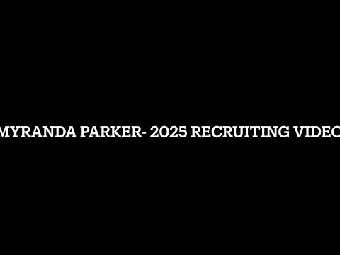 Myranda Parker-Class of 2025 Recruiting Video - YouTube