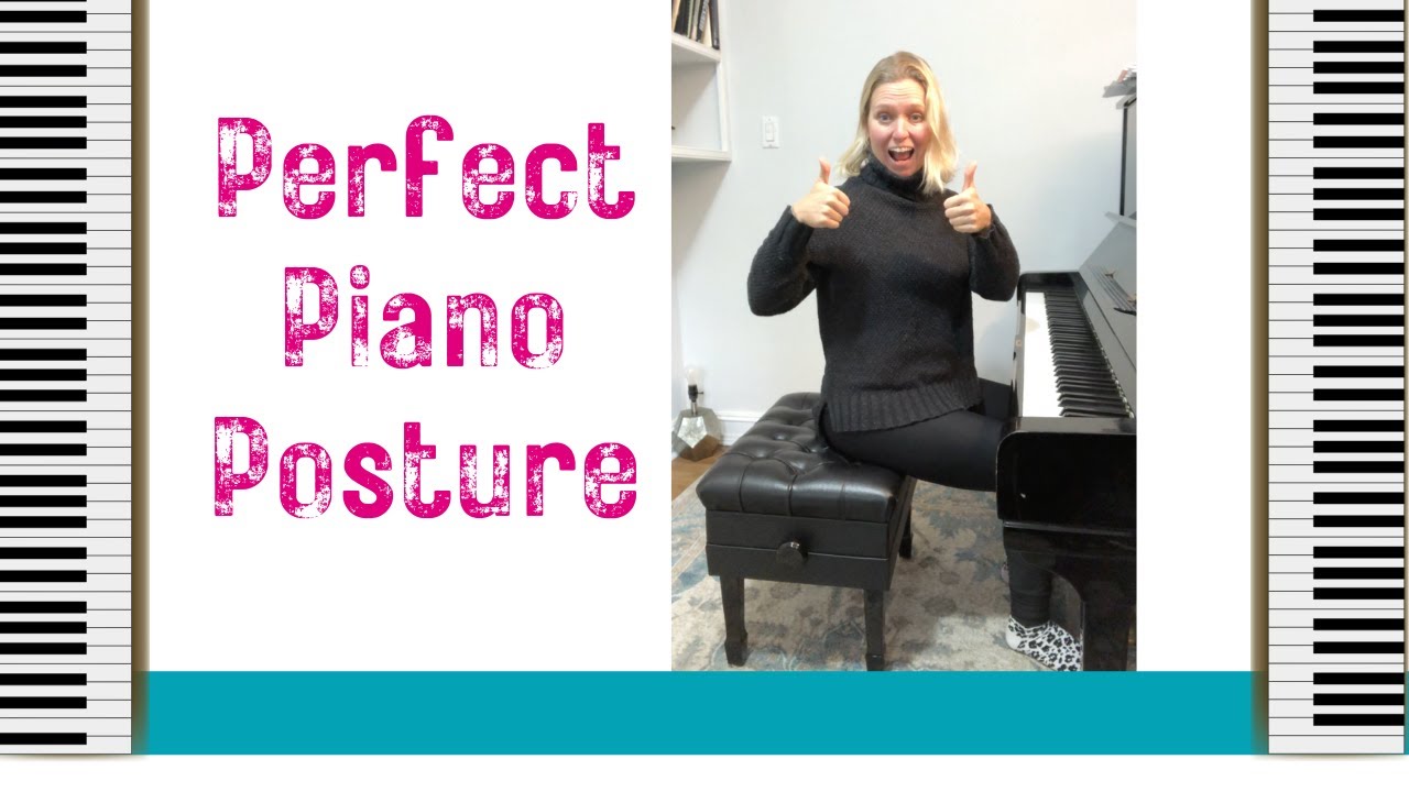 Perfect Posture Piano Playing - YouTube