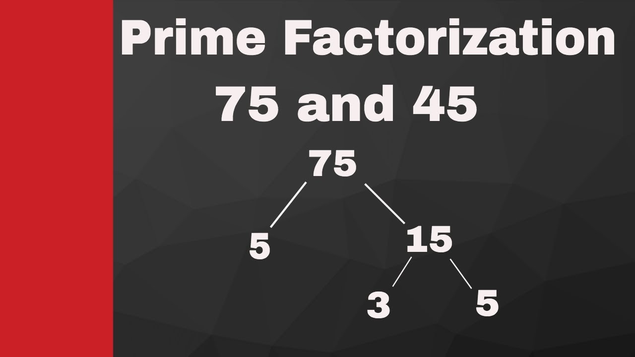 Prime Factorization Of 45 And 75 YouTube