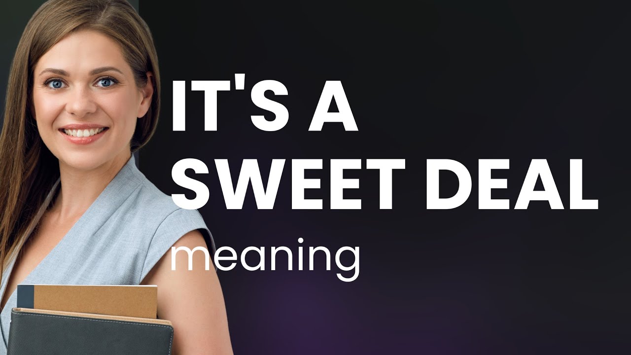 Unpacking Idioms: "It's a Sweet Deal" - YouTube