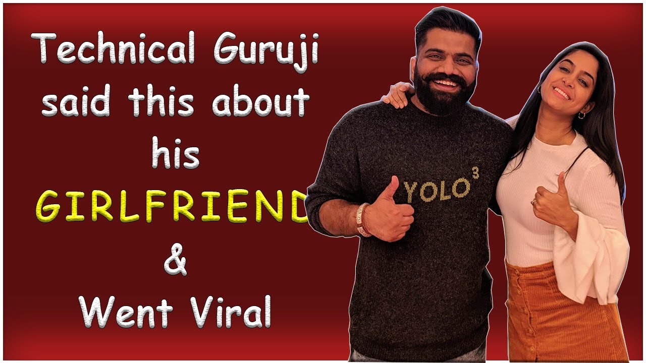 Gaurav Chaudhary on his girlfriend and viral | Technical guruji on his girlfriend and being ...