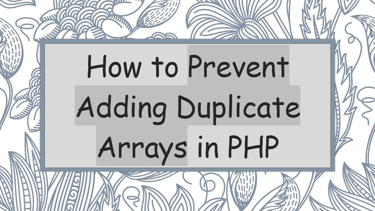 How To Prevent Adding Duplicate Arrays In Php Youtube