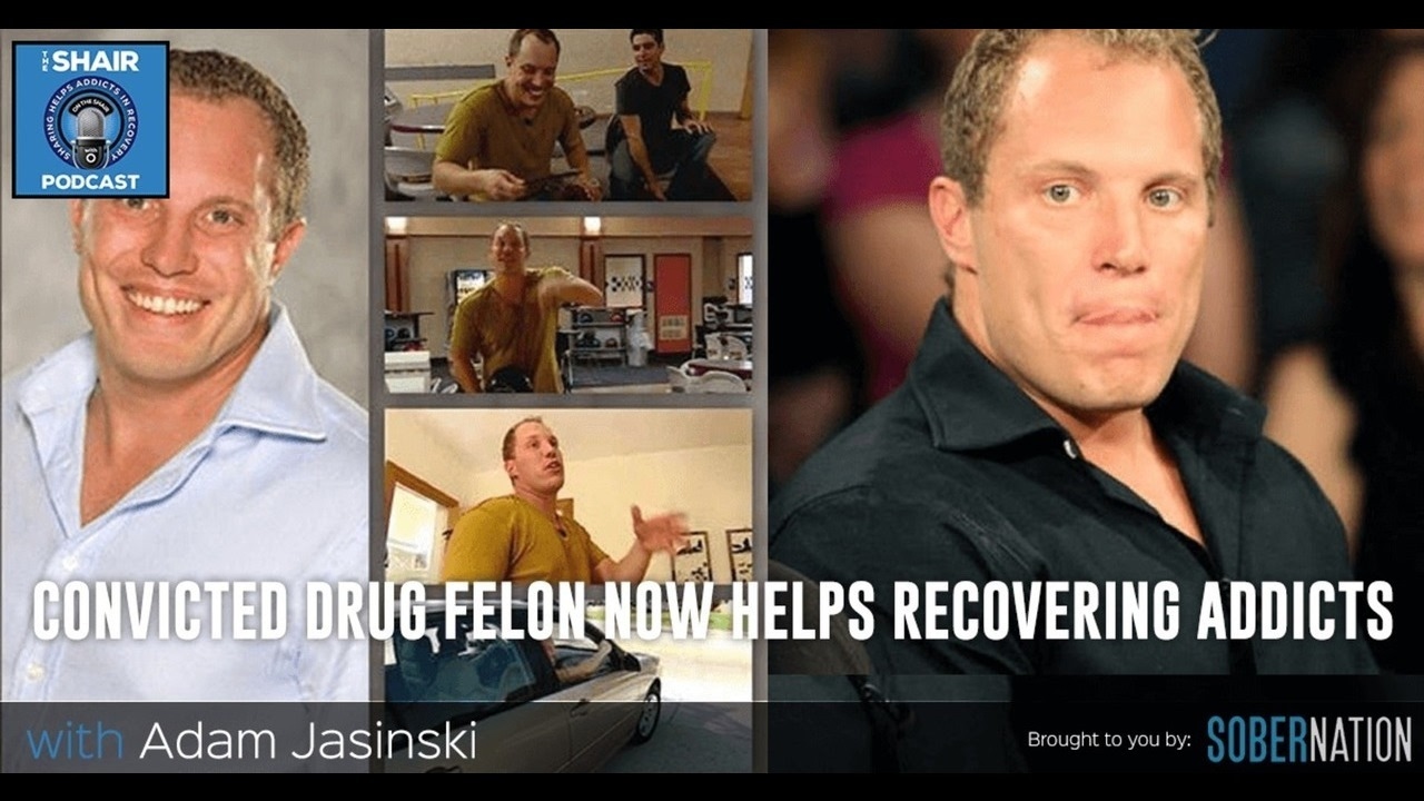 SHAIR 115: Adam Jasinski a Convicted Drug Felon now Helps Recovering ...