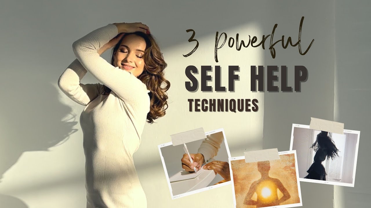3 powerful SELF HELP techniques to change your life. You won't need ...
