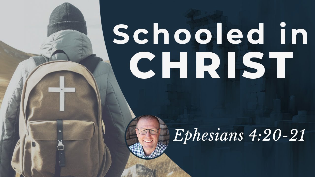Schooled in Christ (Eph. 4:10-21) • Ephesians Bible Study 109 - YouTube