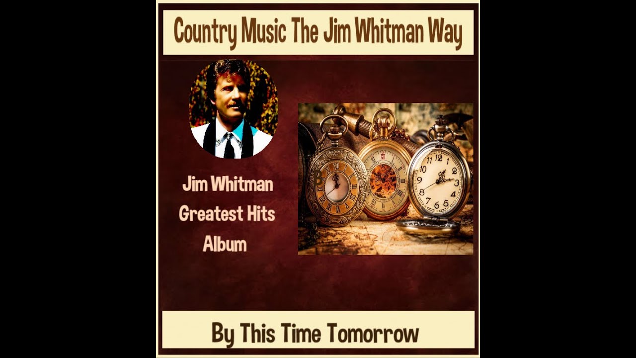 By This Time Tomorrow Jim Whitman Greatest Hits. - YouTube