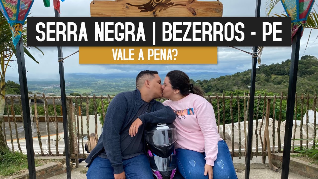 SERRA NEGRA | BEZERROS PE: RETORNANDO AS VIAGENS EM CASAL - YouTube
