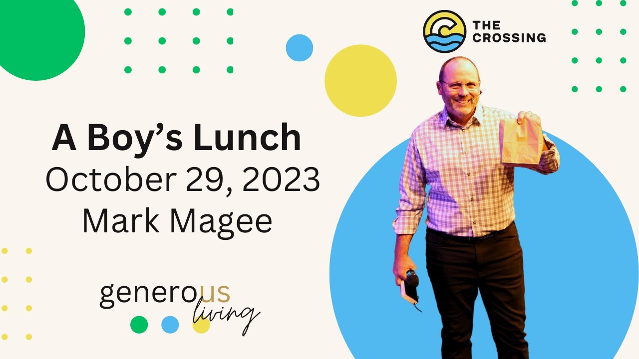 October 29, 2023 | Generous Living: “A Boy’s Lunch” | Mark Magee - YouTube