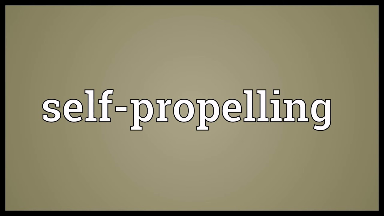 Self propelling Meaning - YouTube