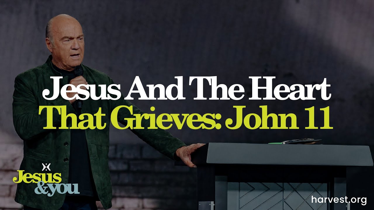 “Jesus and The Heart That Grieves” by Pastor Greg Laurie - - Bible Portal