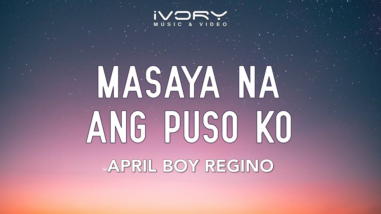 April Boy Regino - Masaya Na Ang Puso Ko (Official Lyric Video ...