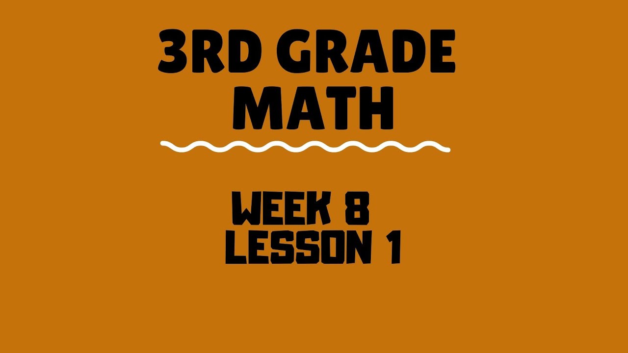 3rd Grade Math Week 8 Lesson 1 - YouTube