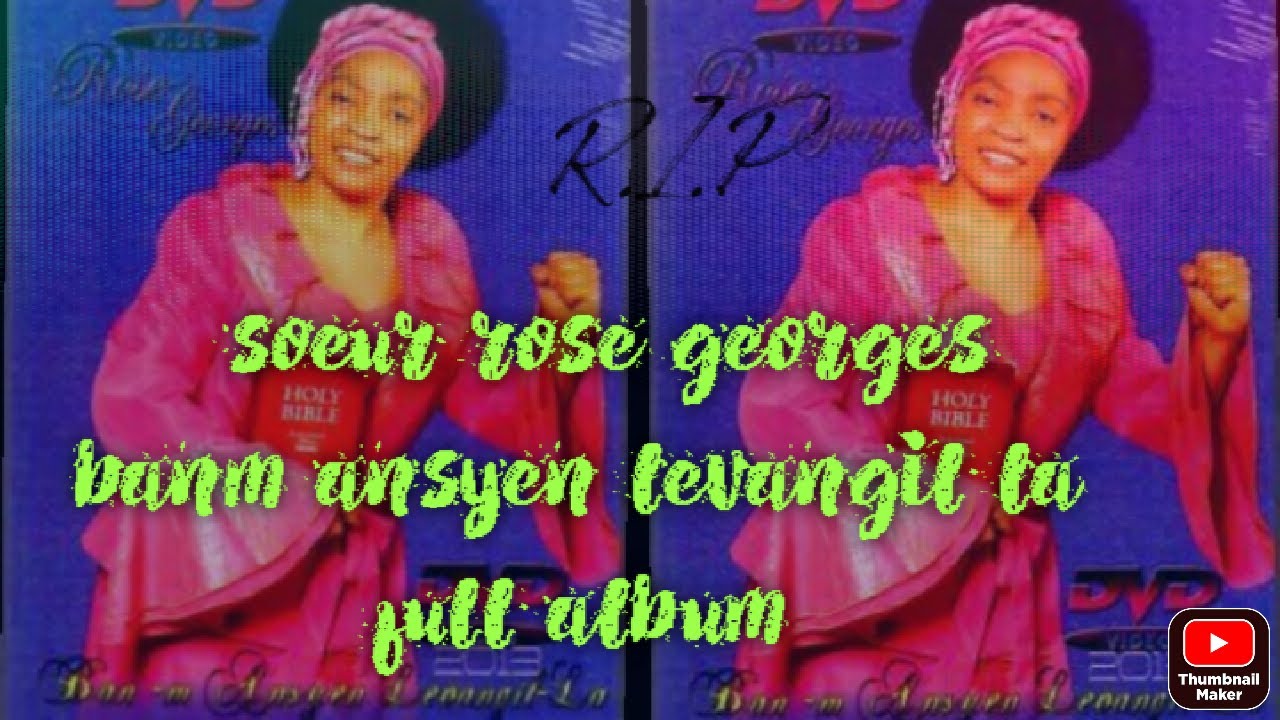 Soeur Rose Georges - BANM ANSYEN LEVANJIL LA (Full Album) - YouTube