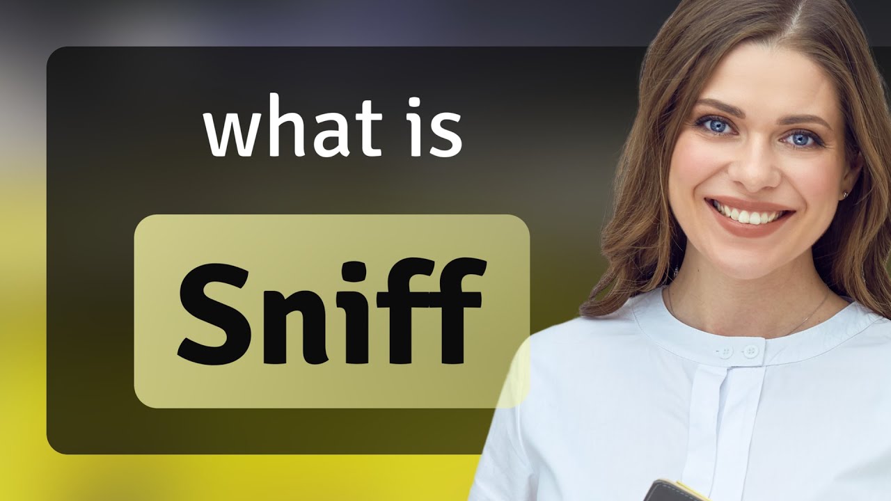 Sniff — SNIFF definition - YouTube
