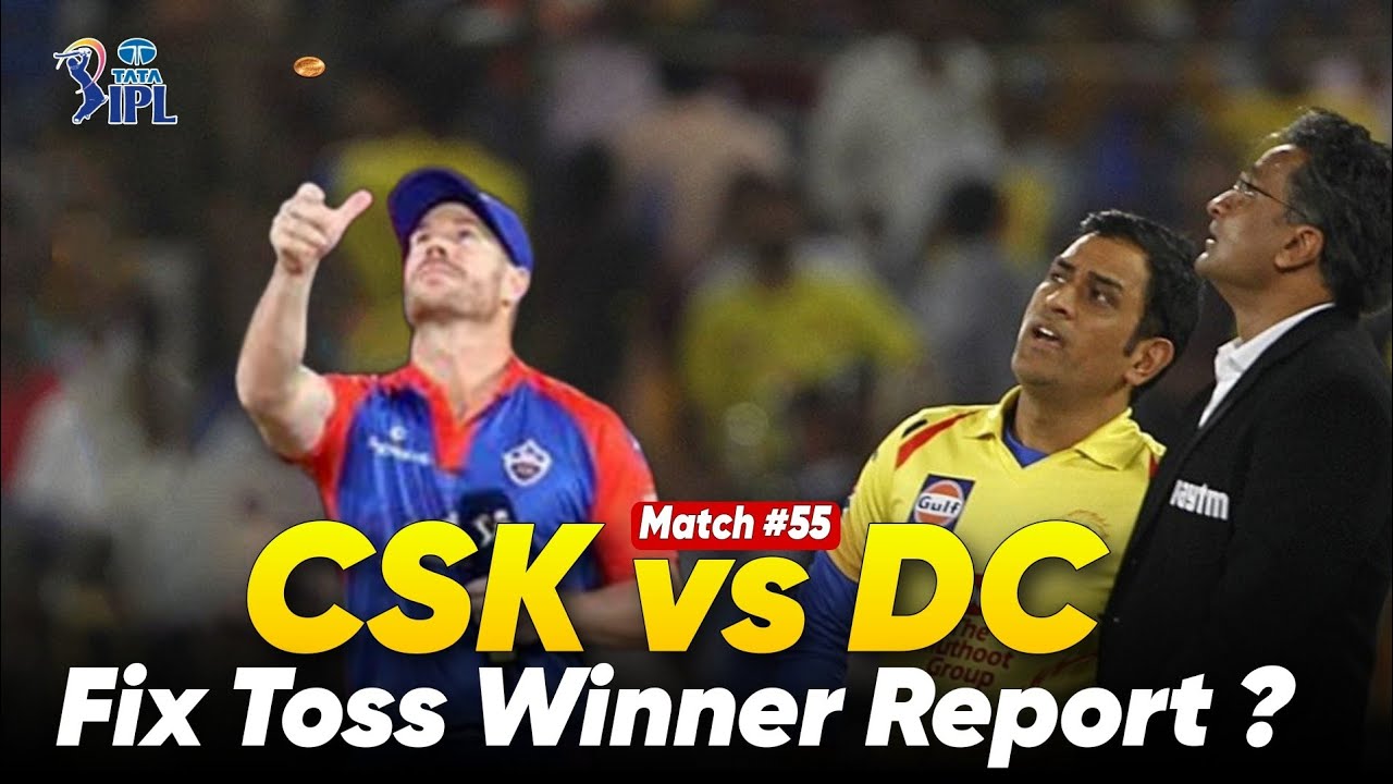 Chennai vs Delhi Toss Winner | ipl 55th match dc vs csk | csk vs dc ...