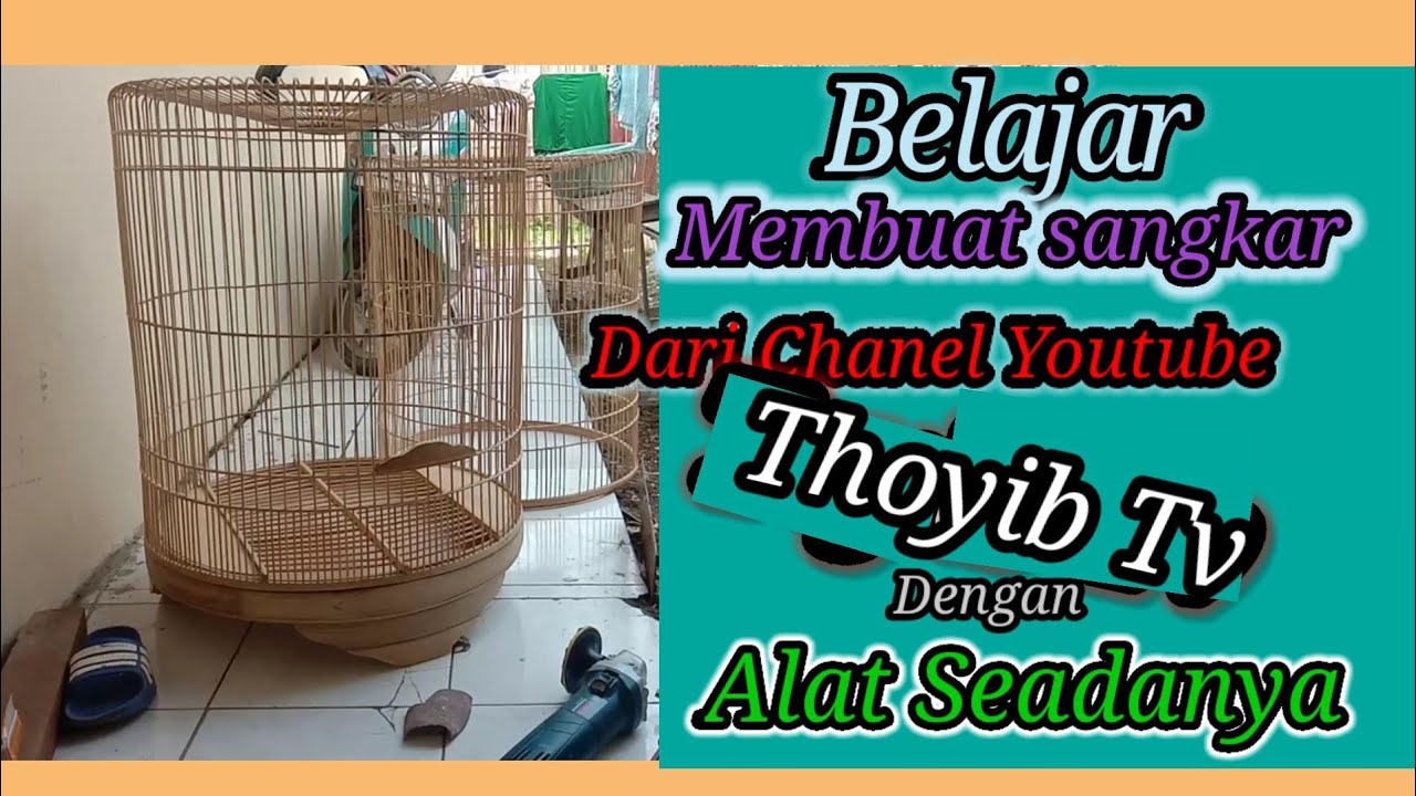 Belajar Membuat Sangkar!!!Nyimak Dari Chanel Youtube Thoyib Tv - YouTube