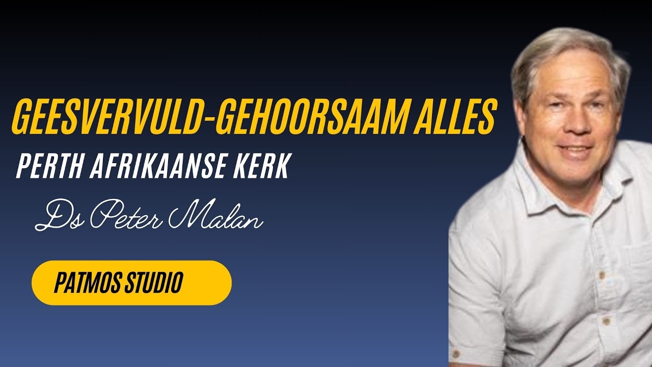 Peter Malan - Perth Afrikaanse Kerk Geesvervuld - Ons gehoorsaam alles ...