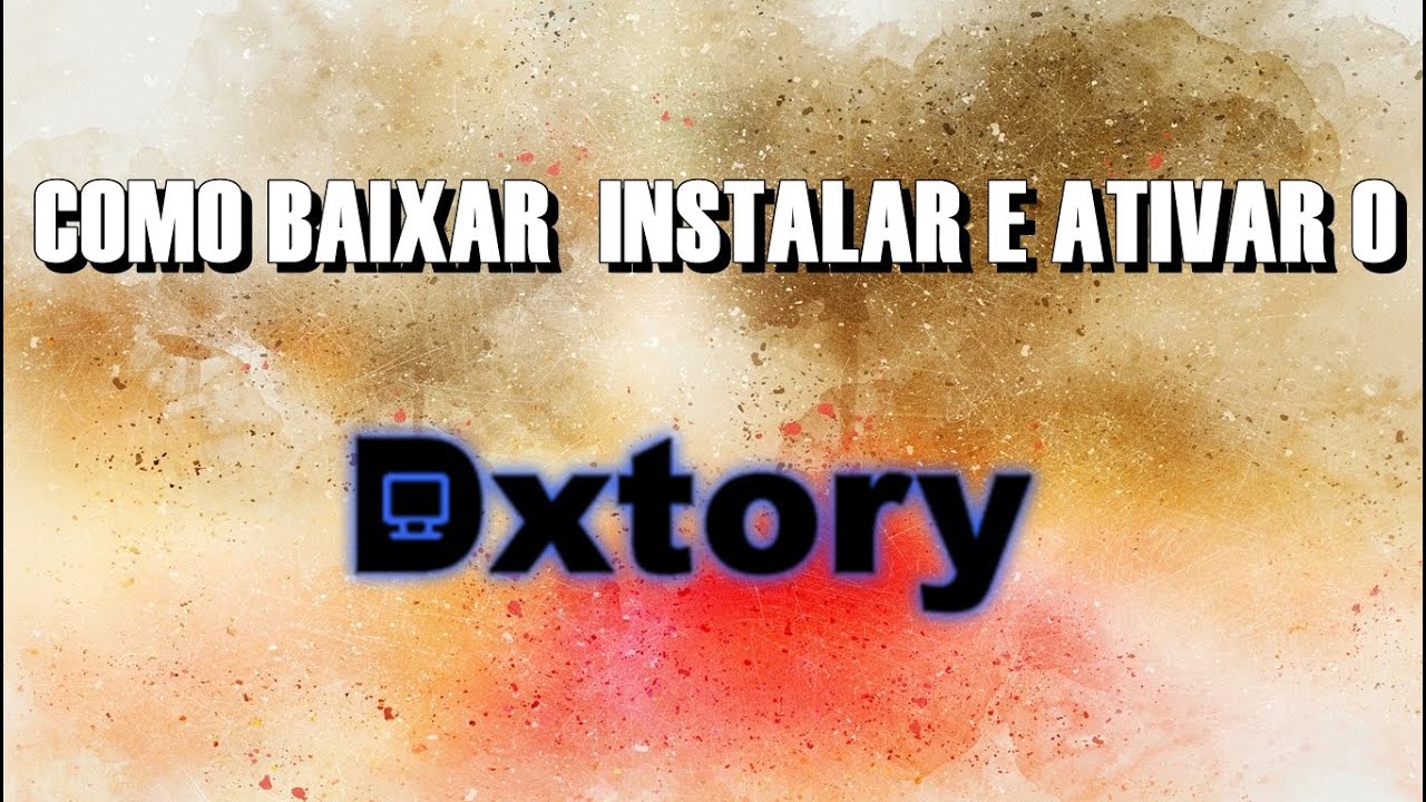 COMO BAIXAR E ATIVAR O DXTORY 2023 - YouTube