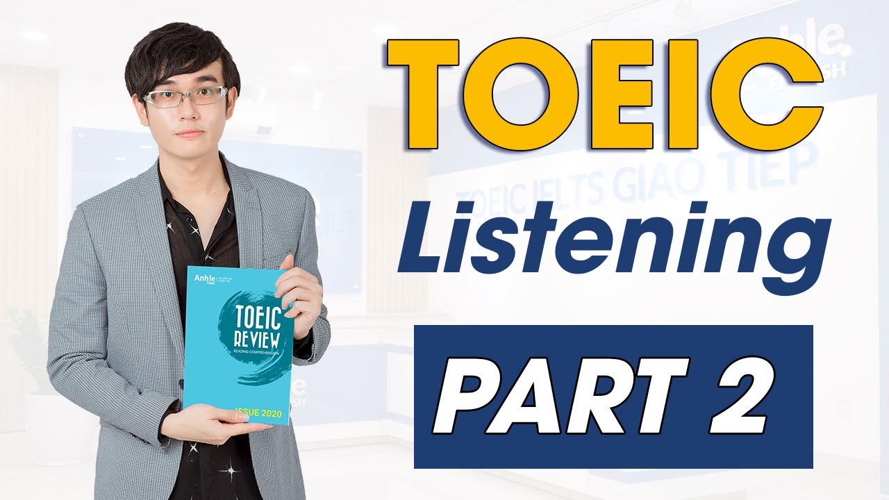 TIPS LUYỆN NGHE TOEIC LISTENING PART 2 - YouTube