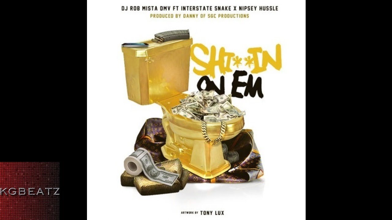 DJ Rob Mista DMV ft. Interstate Snake, Nipsey Hussle - S****** On Em ...