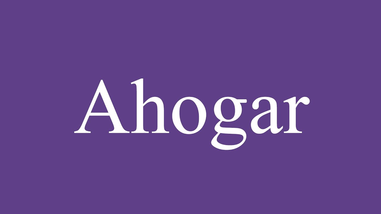 How To Pronounce ''Ahogar'' (Drown) Correctly in Spanish - YouTube