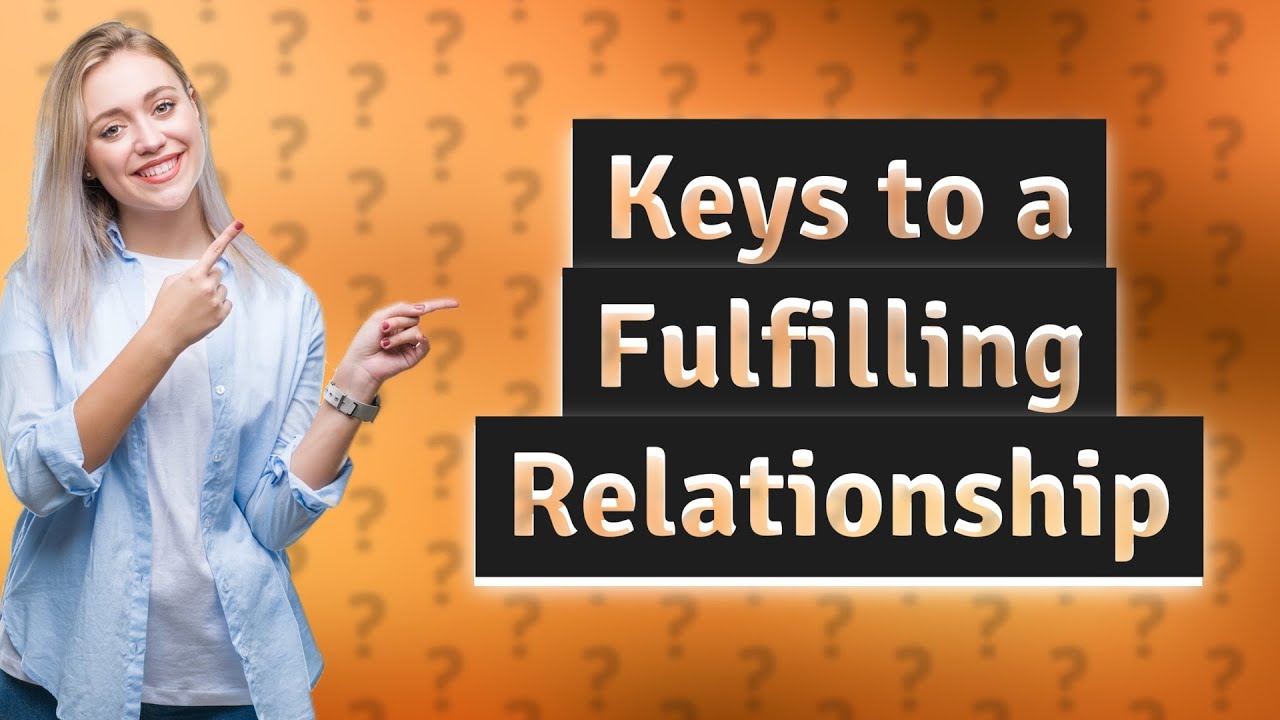 How Can I Forge a Lasting, Fulfilling Relationship? - YouTube