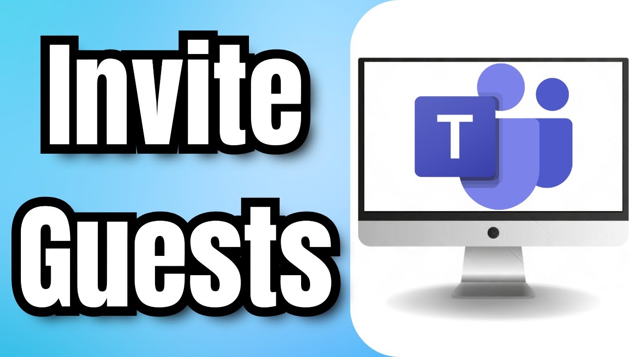How To Invite Guests To Microsoft Teams - Full Guide - YouTube
