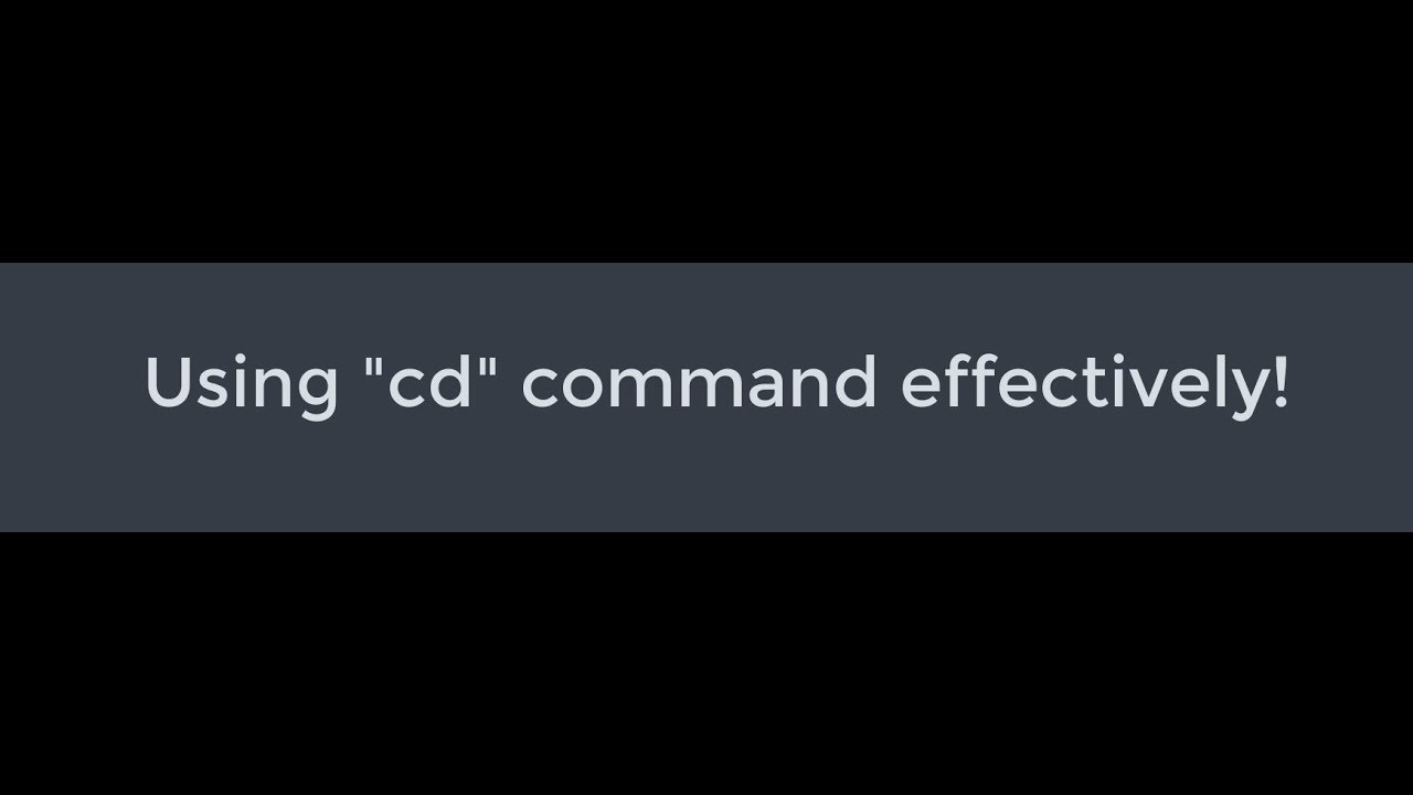 Using Cd Command Effectively YouTube using-cd-command-effectively-youtube