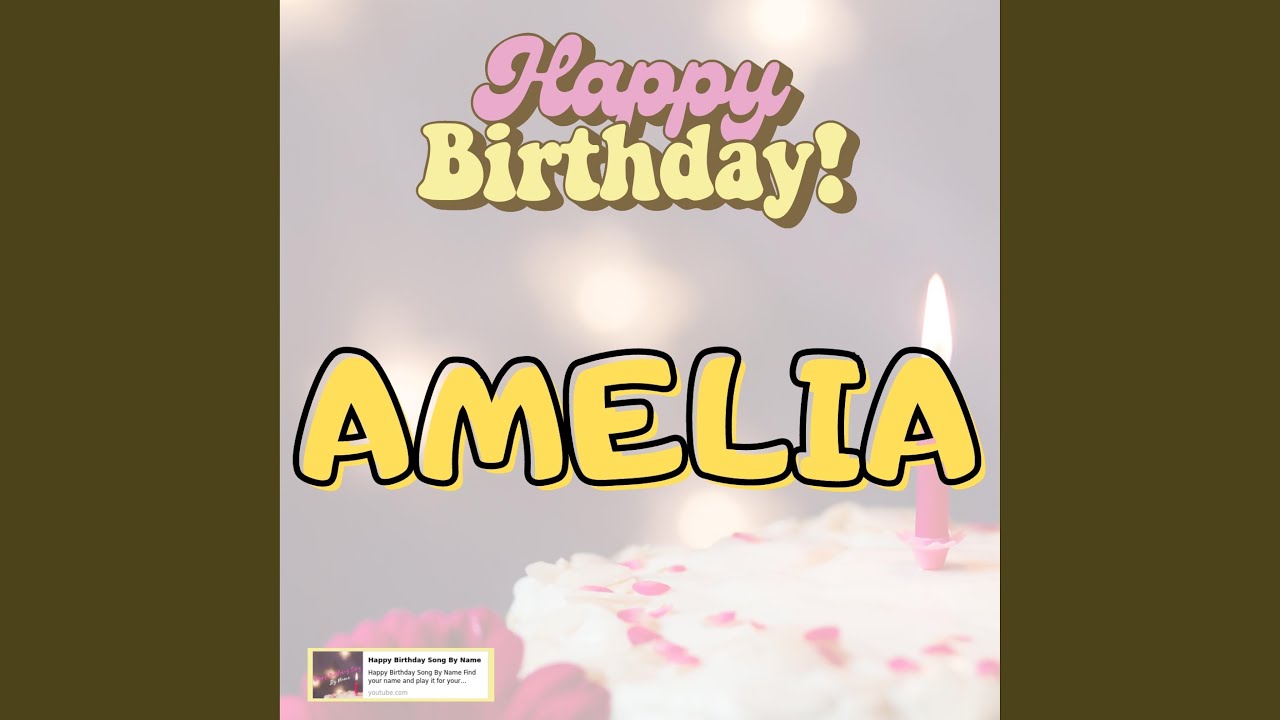 Happy Birthday AMELIA Song - YouTube