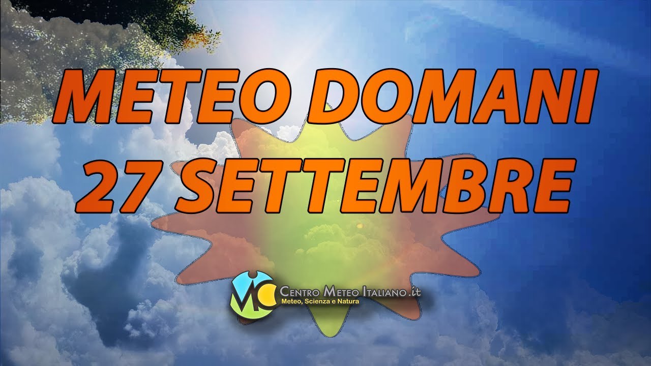 Meteo domani 27 settembre 2023 - YouTube