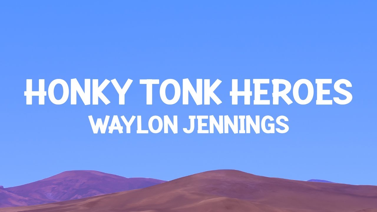 Waylon Jennings - Honky Tonk Heroes (Lyrics) - YouTube