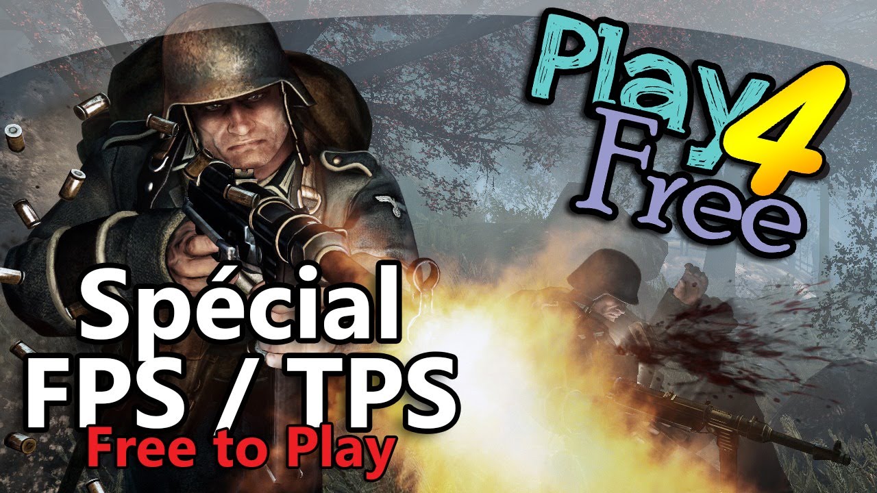 Play 4 Free - Spécial FPS / TPS Free to Play - YouTube