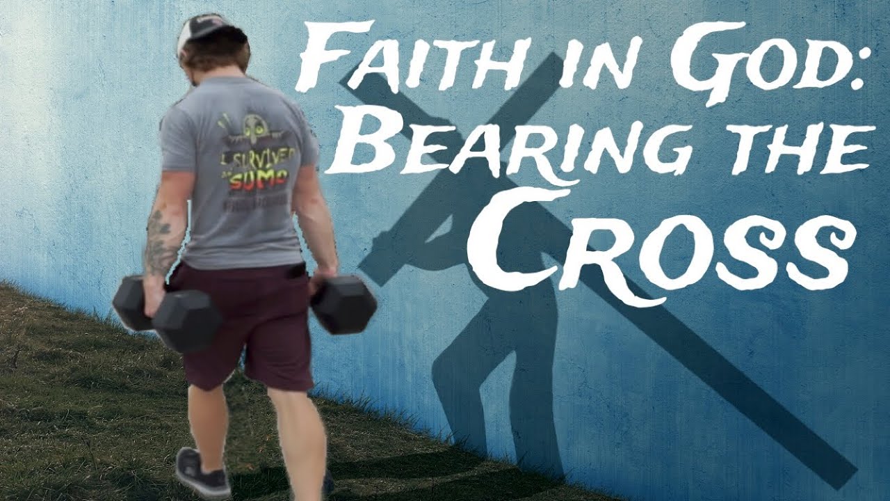 Carrying The Cross: Faith in God - YouTube