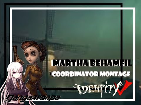 Coordinator Montage | Martha Behamfil | ft:T2WDeadeye | Identity V ...