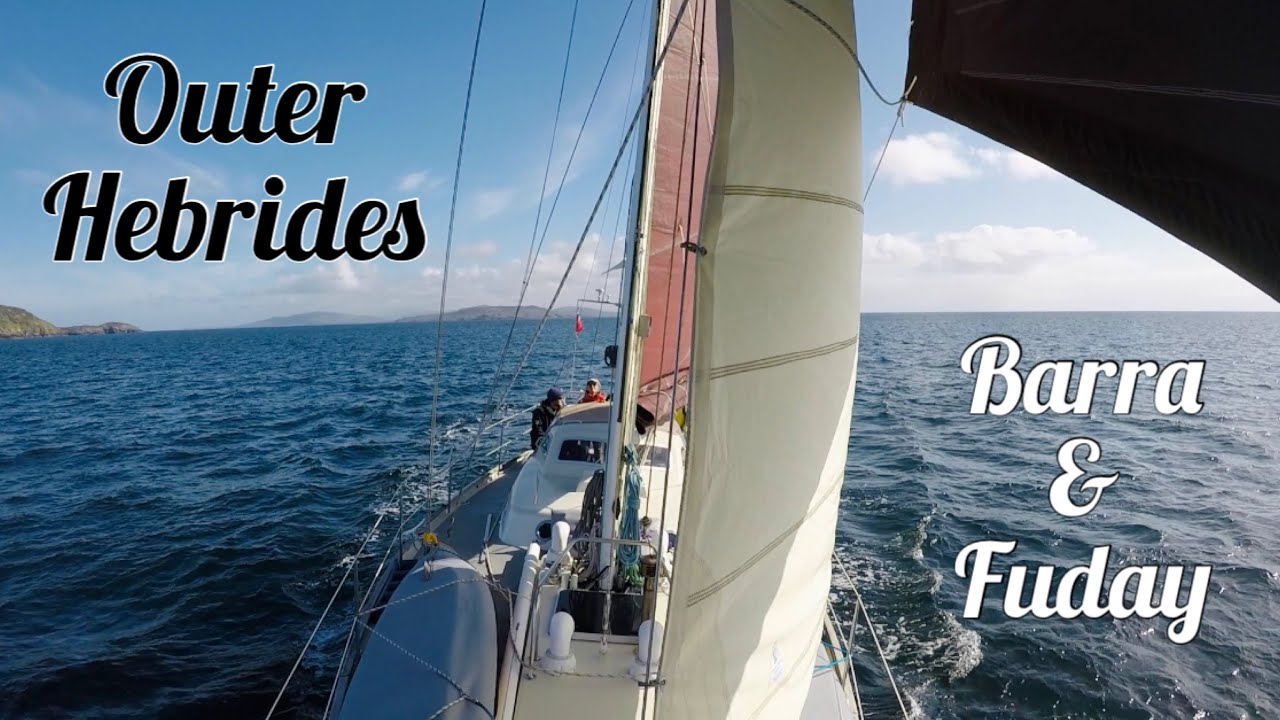 Sailing Free Spirit- Barra & Fuday (Outer Hebrides) - YouTube