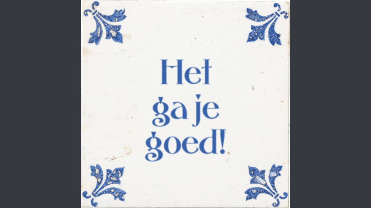 Het ga je goed - YouTube