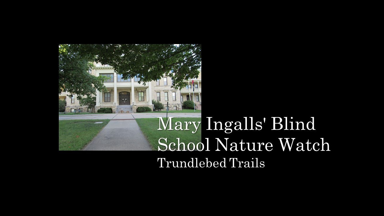 Mary Ingalls' Blind School Nature Watch Trundlebed Trails - YouTube