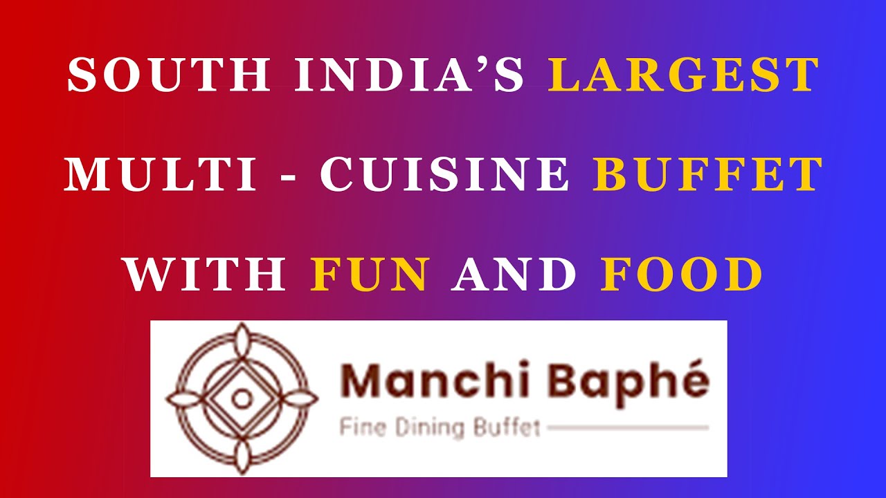 Manchi Baphe South India's largest Multi-Cuisine Buffet with fun and ...