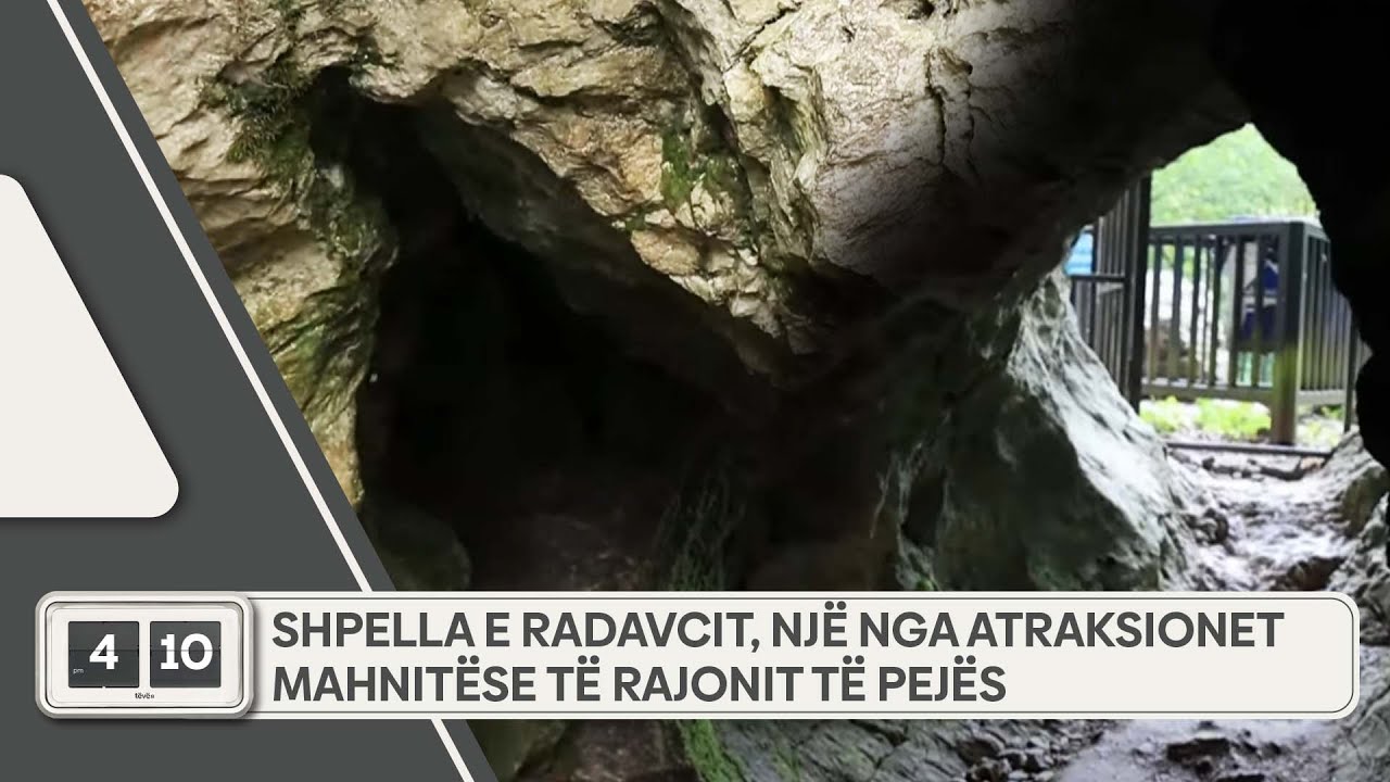 Shpella e Radavcit, një nga atraksionet mahnitëse të rajonit të Pejës ...