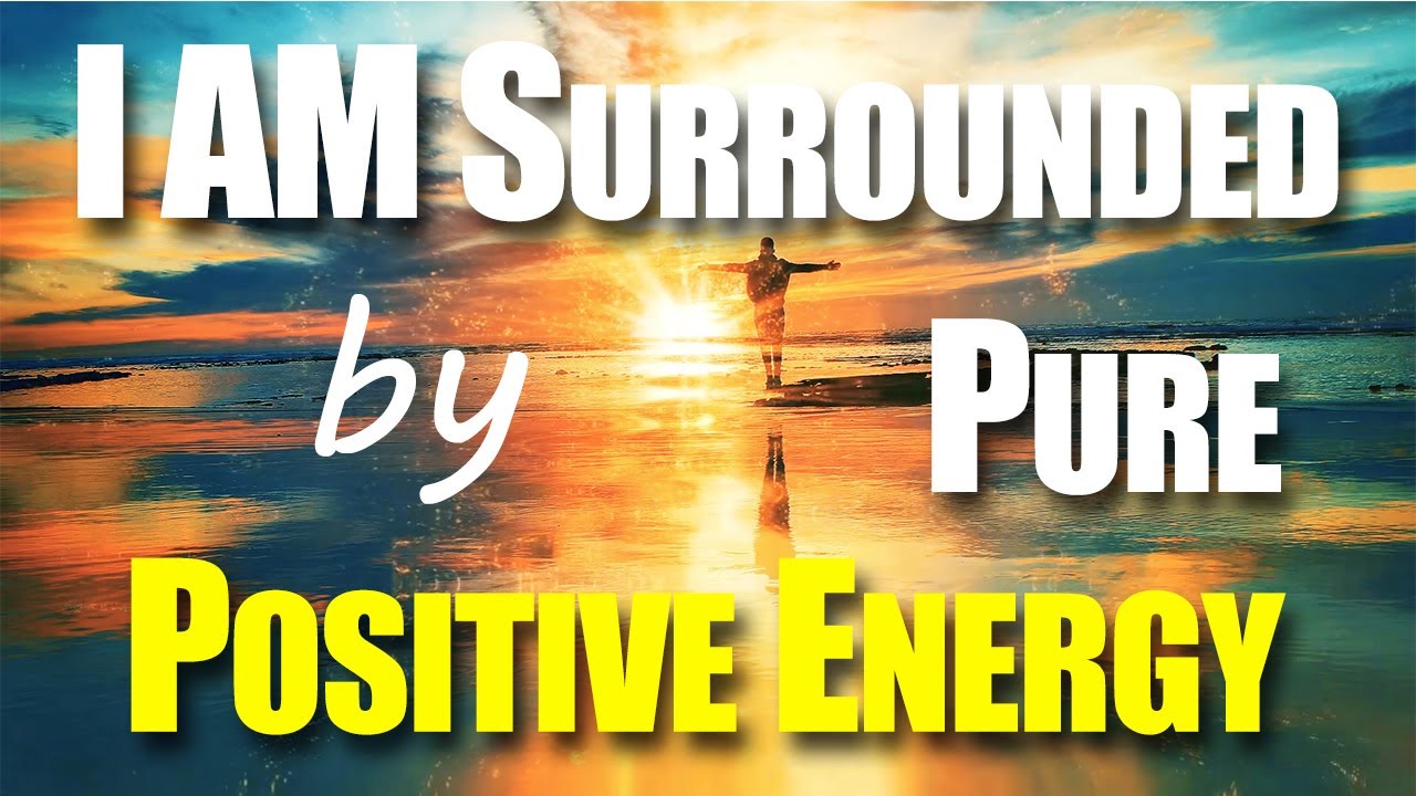 I Am Surrounded by Pure Positive Energy - Energy Update - YouTube