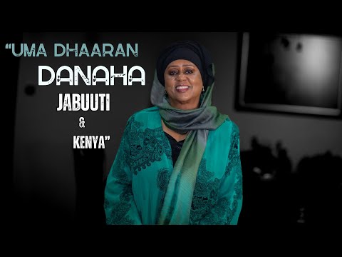 EXCLUSIVE: “Uma Dhaaran Danaha Jabuuti&Kenya\