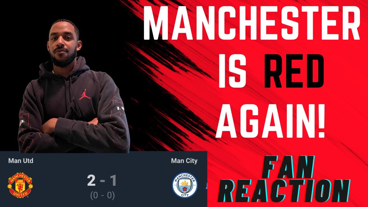 MANCHESTER IS RED AGAIN! | Manchester United 2-1 Manchester City | Fan ...