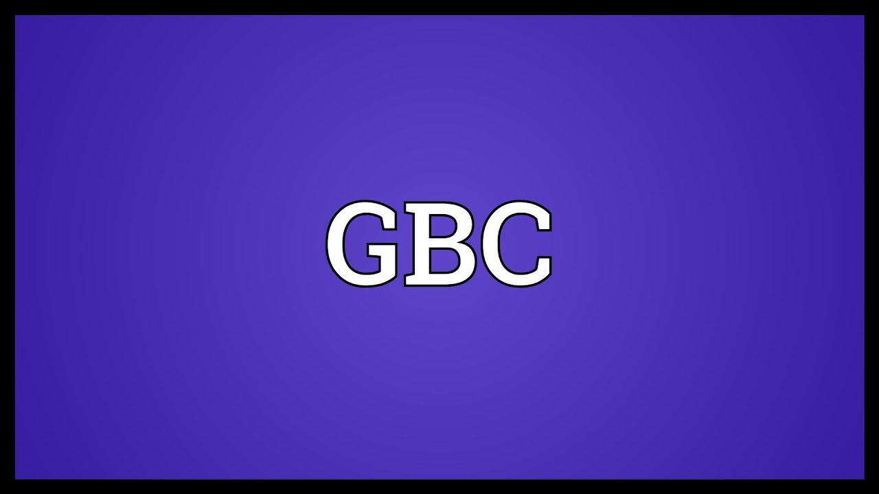 GBC Meaning - YouTube