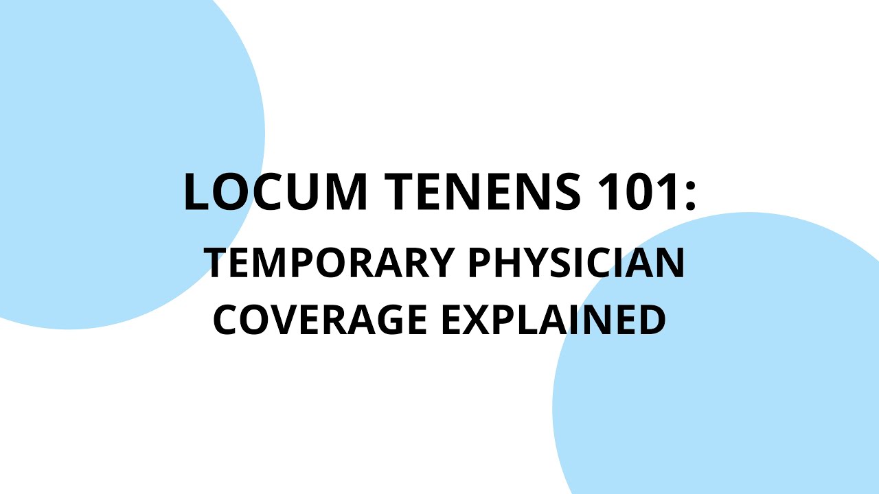 Understanding Locum Tenens 101: Temporary Physician Coverage Explained ...
