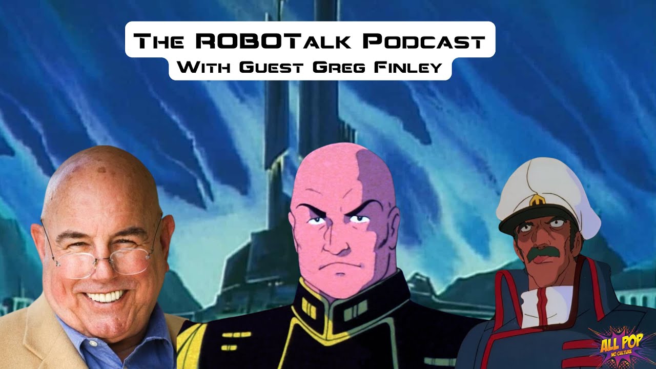 The ROBOTalk Podcast - 003: Greg Finley - ROBOTECH's Captain Gloval and ...