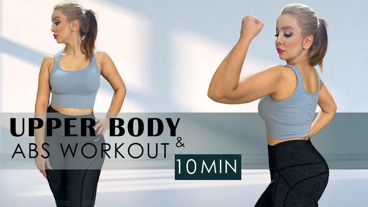 10 MIN UPPER BODY AND ABS WORKOUT ( ARMS, SHOULDERS, BACK, CHEST, CORE ...