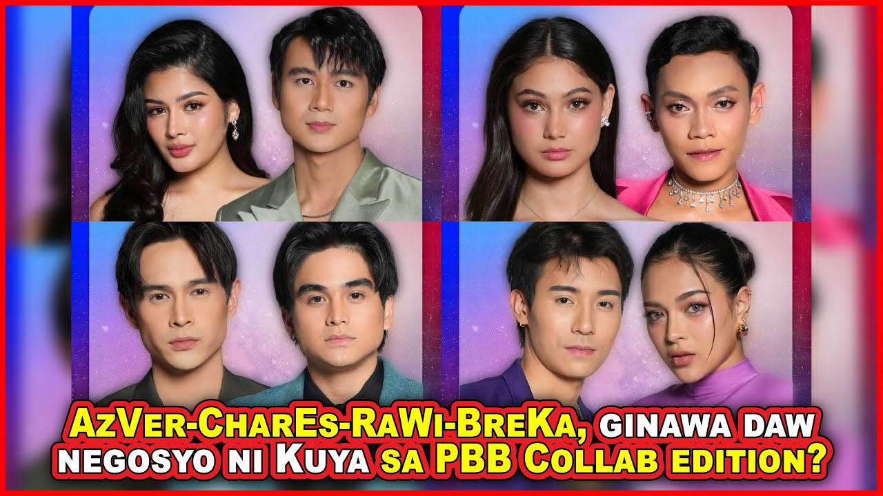 (1054) AzVer-CharEs-RaWi-BreKa, ginawa daw negosyo ni Kuya sa PBB ...