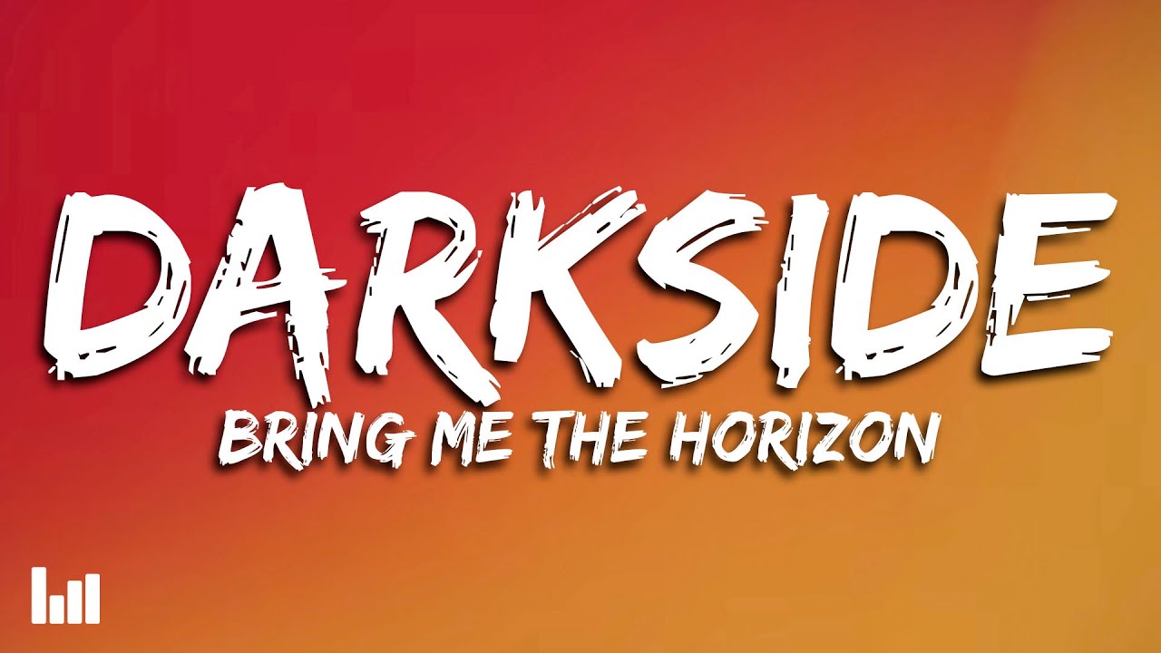 Bring Me The Horizon - DArkSide (Lyrics) - YouTube