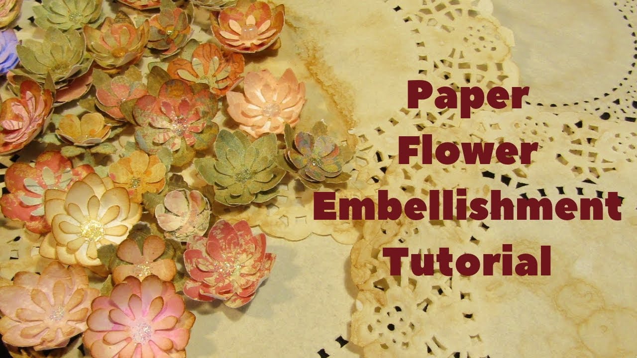 Paper Flower Embellishment Tutorial - YouTube
